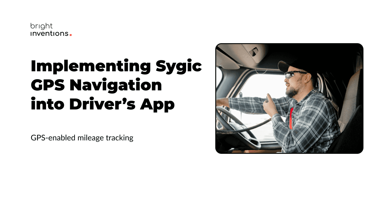 Implementing Sygic GPS Navigation into Driver’s Application | Bright ...