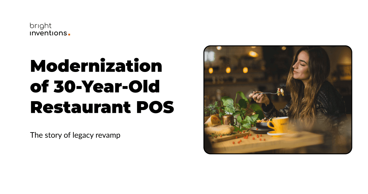 Legacy Modernization of 30-Year-Old Restaurant POS | Bright Inventions